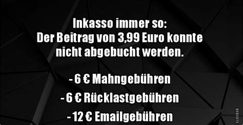 Inkasso Immer So Der Beitrag Von 399 Euro Konnte Nicht Lustige Bilder Sprüche Witze