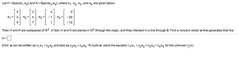 Solved Let H Span V1v2 And K Span V3v4 Where V1