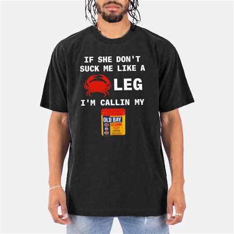 If She Dont Suck Me Like A Crab Leg Shirt