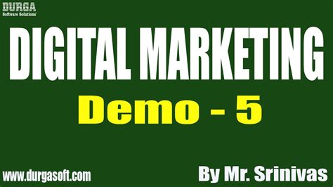 Digital Marketing Tutorials Demo 5 By Mr Srinivas On 09 09