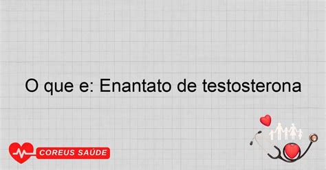 O Que é Enantato De Testosterona Guia Completo