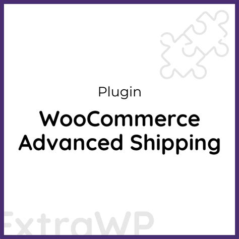 Woocommerce Advanced Shipping Extrawp