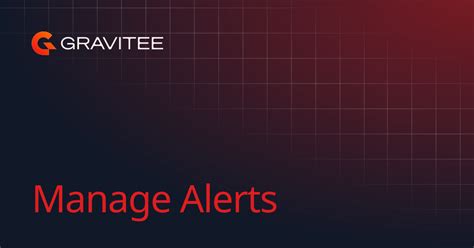 Manage Alerts Gravitee Documentation