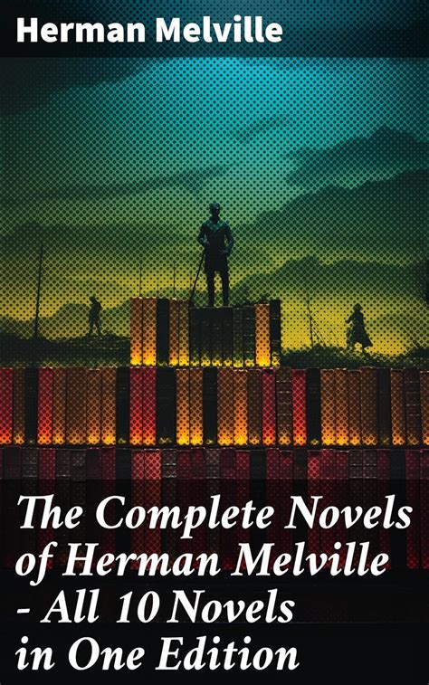 The Complete Novels Of Herman Melville All 10 Novels In