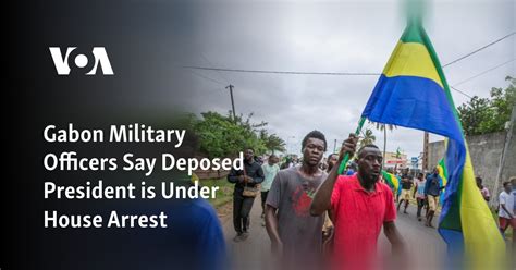 Gabon Military Officers Say Deposed President Is Under House Arrest
