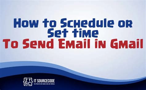 How To Schedule Or Set Time To Send Email In Gmail