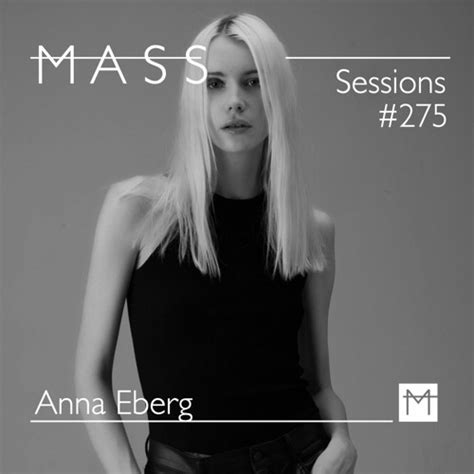 Stream MASS Sessions 275 Anna Eberg By MASS Listen Online For Free On SoundCloud