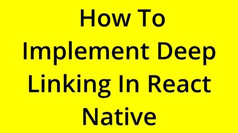 SOLVED HOW TO IMPLEMENT DEEP LINKING IN REACT NATIVE YouTube