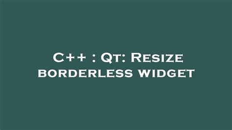 C Qt Resize Borderless Widget Youtube