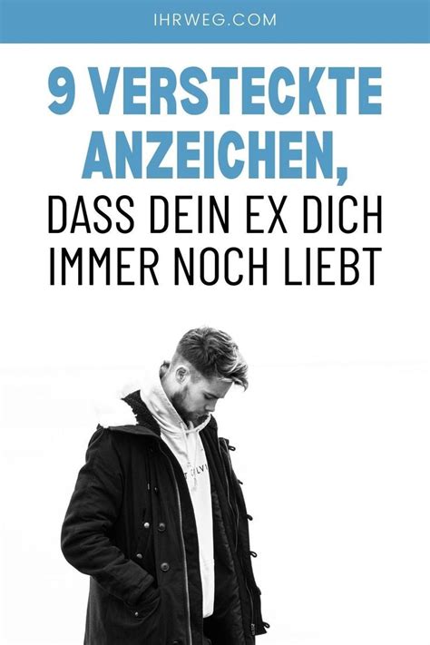 9 Versteckte Anzeichen Dass Dein Ex Dich Immer Noch Liebt Liebe