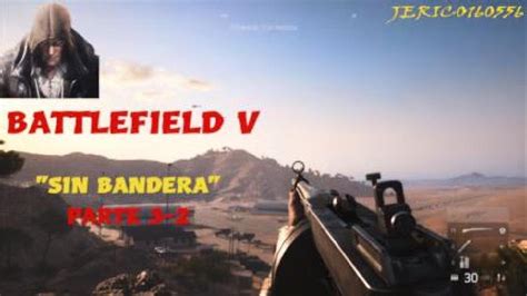 Battlefield V Sin Bandera Parte 3 2 Youtube
