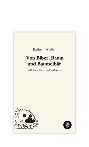 Kathrin Wirth Von Biber Baum Und Baumelbaer Trabanten Verlag