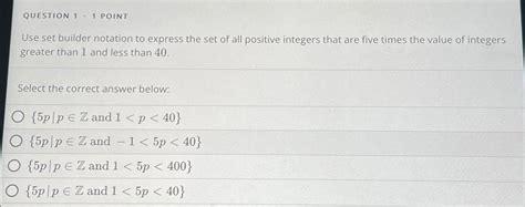 Solved Question 1 1 ﻿pointuse Set Builder Notation To