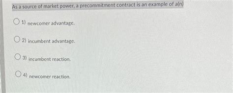 Solved As A Source Of Market Power A Precommitment Contract