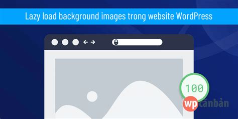 Lazy Load Background Images Trong Wordpress Wp C N B N