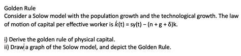 Solved Golden Rule Consider A Solow Model With The
