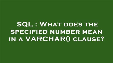 Sql What Does The Specified Number Mean In A Varchar Clause Youtube