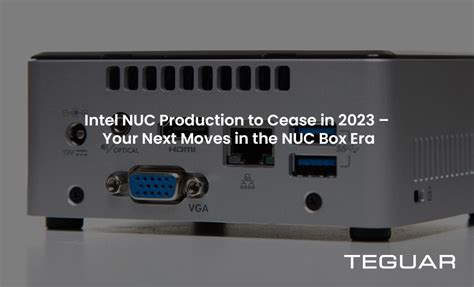 Your Next Moves In The Intel NUC Box Era TEGUAR