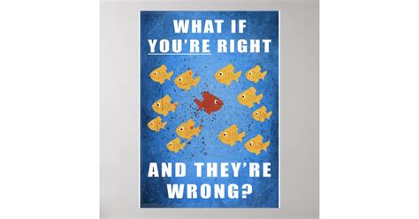 Youre Right And Theyre Wrong Poster Zazzle
