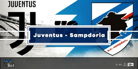 Juventus Sampdoria Pronostici Risultato Esatto Marcatori Serie A