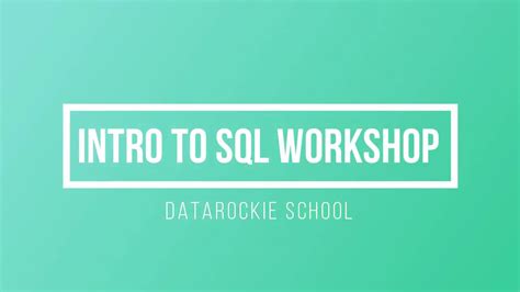 free intro to sql workshop by datarockie jan 2020 youtube