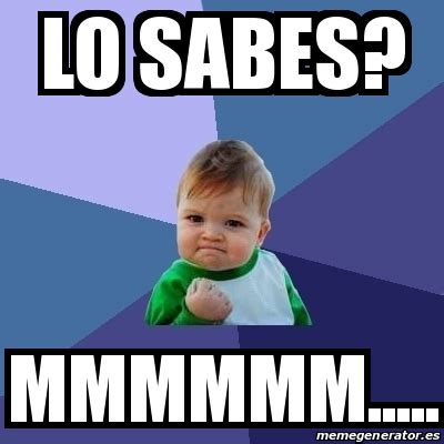 Meme Bebe Exitoso Lo Sabes Mmmmmm 23456696