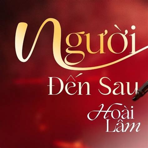 Người Đến Sau Hoài Lâm Tải Mp3lời Bài Hát Nhaccuatui