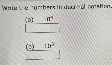 [answered] Write The Numbers In Decimal Notation A 104 B 103 Kunduz