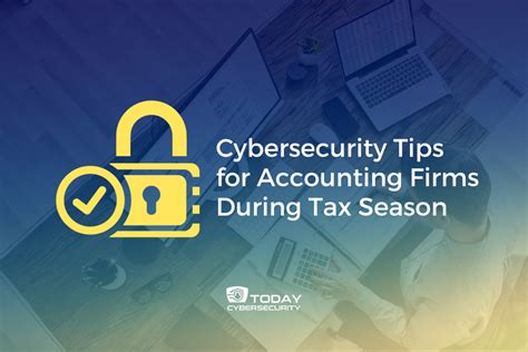 Cybersecurity Tips For Accounting Firms During Tax Season