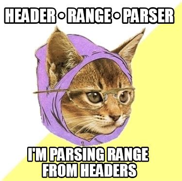 Meme Creator Funny Header Range Parser I M Parsing Range From