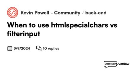 When To Use Htmlspecialchars Vs Filterinput Kevin Powell Community