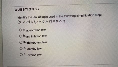 Solved QUESTION Identify The Law Of Logic Used In The Chegg