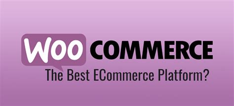 WooCommerce The Best ECommerce Platform