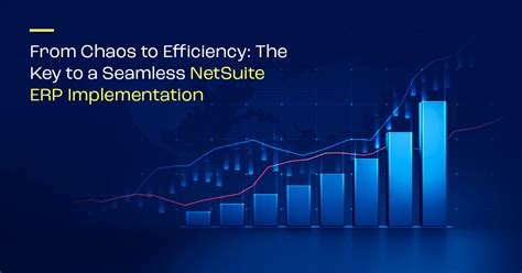 From Chaos To Efficiency The Key To A Seamless Netsuite Erp Implementation