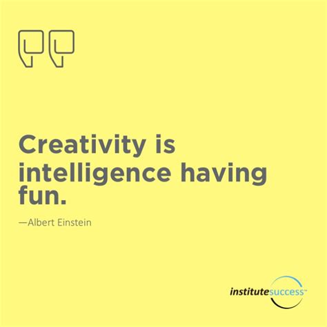 Creativity Is Intelligence Having Fun Albert Einstein Institute Success