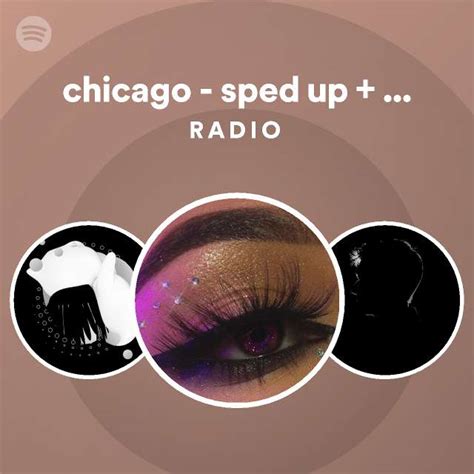 Chicago Sped Up Reverb Radio Playlist By Spotify Spotify