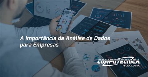 A Importância Da Análise De Dados Para Empresas Blog