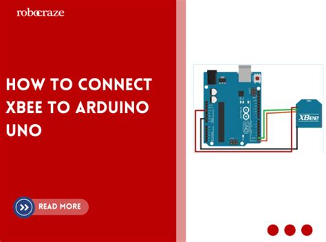 How To Connect Xbee To Arduino Uno Robocraze