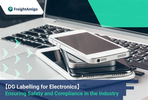 Electronics Dg Labelling Ensuring Safety And Compliance Freightamigo