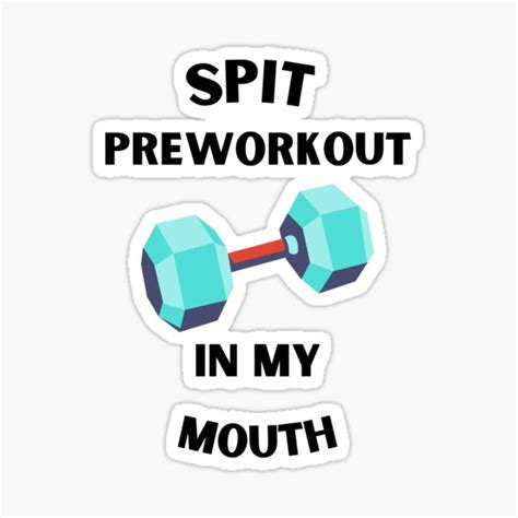 Spit Preworkout In My Mouth Sticker For Sale By Kboomy Redbubble