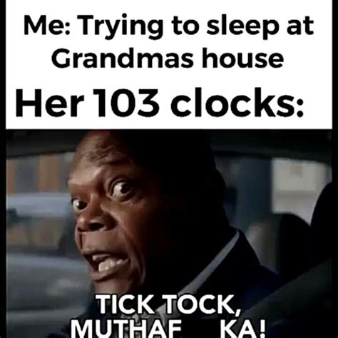 Tick Tock Motherfcker Funny Relatable Memes Funny Memes Super Funny
