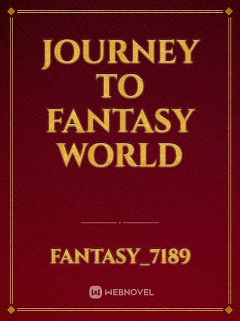 Read Journey To Fantasy World Fantasy7189 Webnovel
