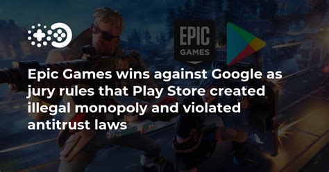 Epic Games Wins Against Google As Jury Rules That Play Store Created Illegal Monopoly And
