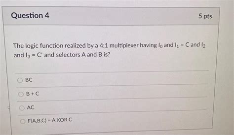 solved question 4 5 pts the logic function realized by a 4 1
