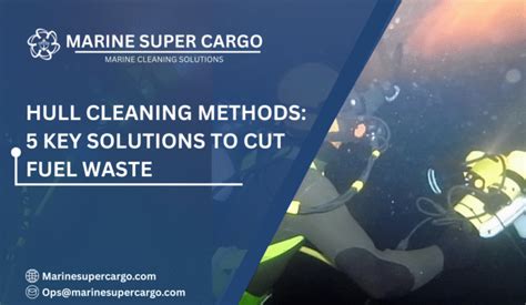 Hull Cleaning Methods 5 Key Solutions To Cut Fuel Waste