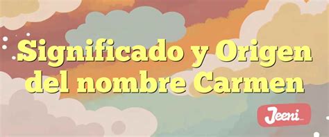 Significado Y Origen Del Nombre Carmen