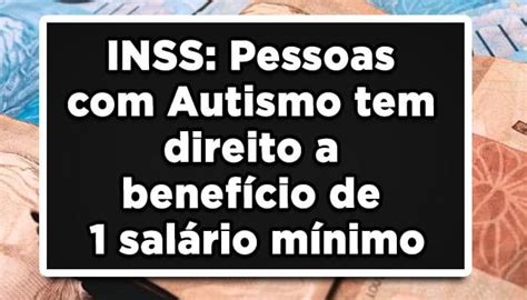 Autista Tem Direito A Inss Confira Como Conseguir O Benefício