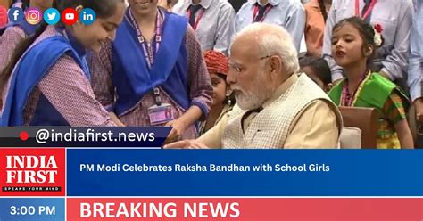 Pm Modi Celebrates Raksha Bandhan With School Girls India First E