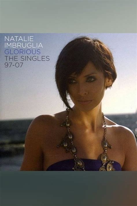 Natalie Imbruglia Glorious The Singles 1997 2007 2007 — The Movie
