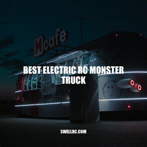 Top Electric RC Monster Trucks A Comprehensive Guide